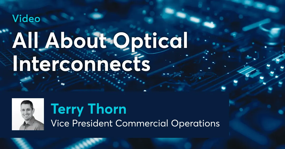 All About Optical Interconnects — with Terry Thorn